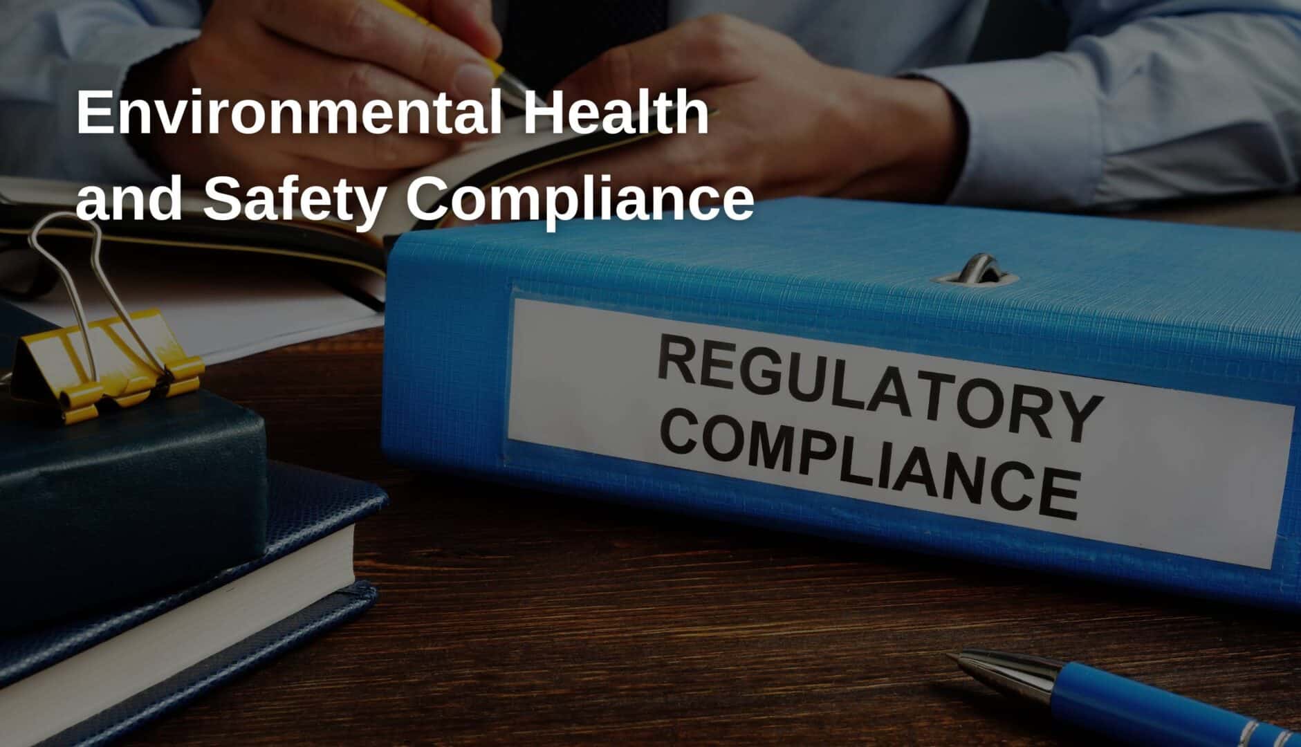 The Importance of Complying with Environmental Health and Safety ...