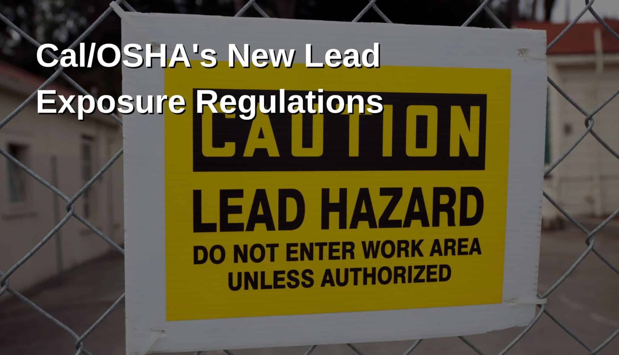 A Deep Dive into Cal/OSHA's New Lead Exposure Regulations