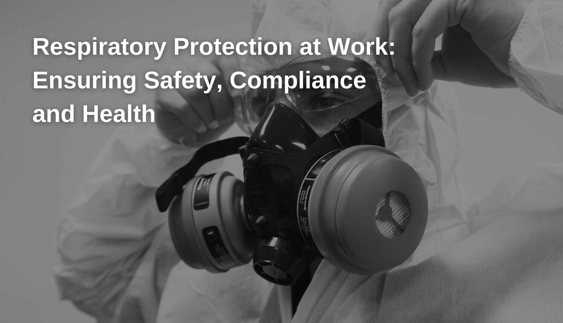 Respiratory Protection at Work: Ensuring Safety, Compliance & Health